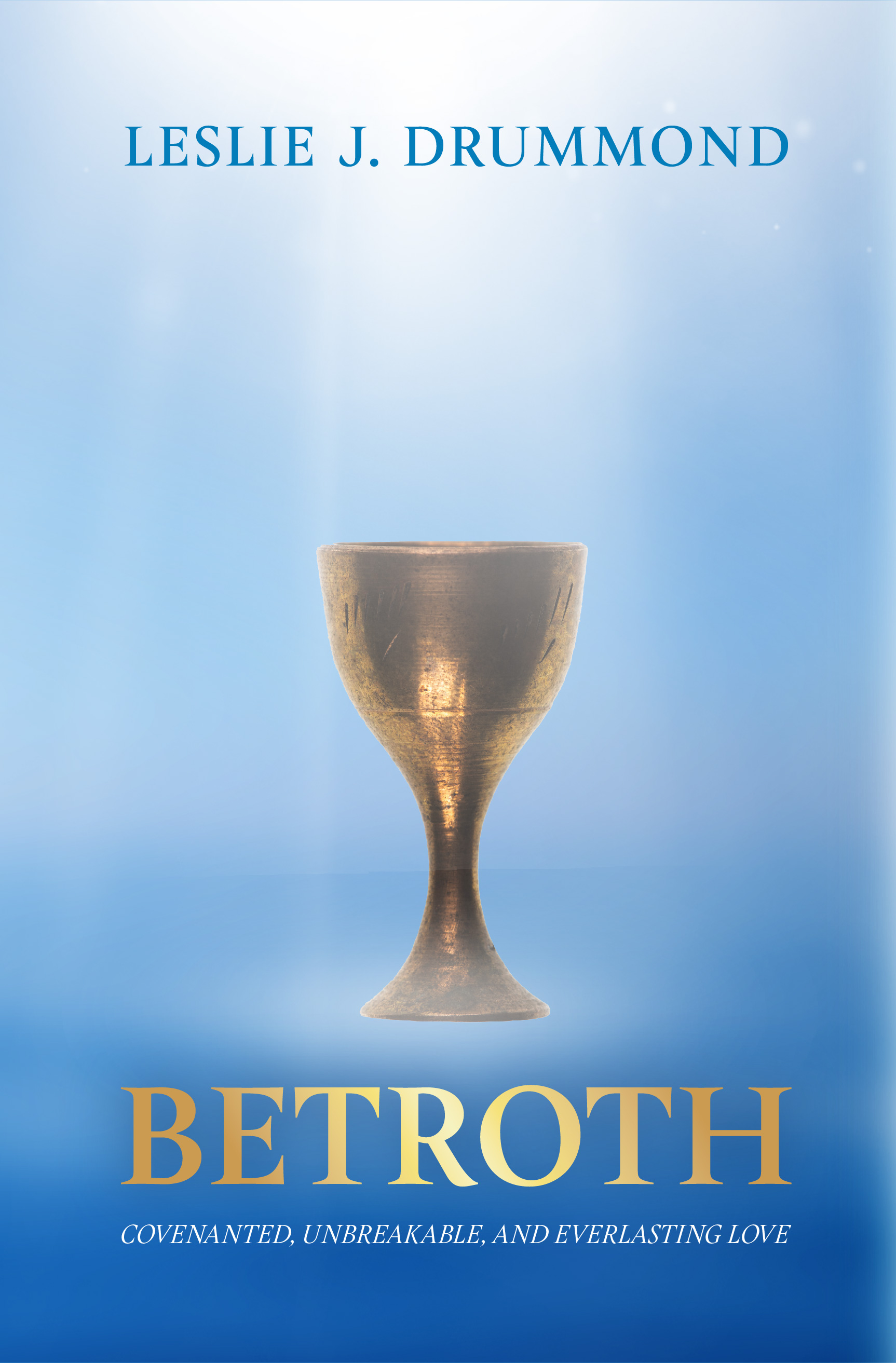 Leslie J. Drummond’s Devotional “Betroth” Inspires Readers to Open ...