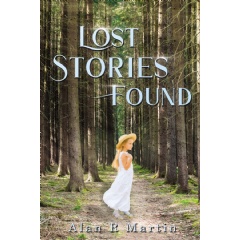 Alan R. Martin’s “Lost Stories Found” Will Tell Various Stories at the ...