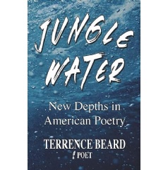 Poet Terrence Beard’s “Jungle Water” Speaks to the Heart of all ...