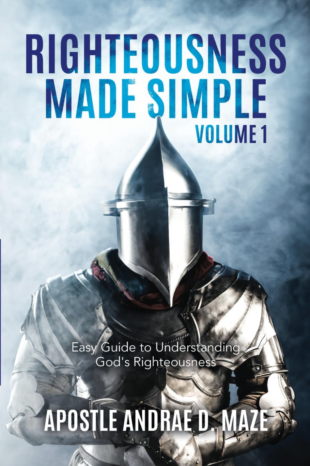 “Righteousness Made Simple,” a Spiritually Uplifting Book by Apostle ...