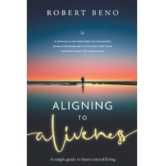 Robert Beno Publishes “Aligning to Aliveness” to Help People Struggling ...