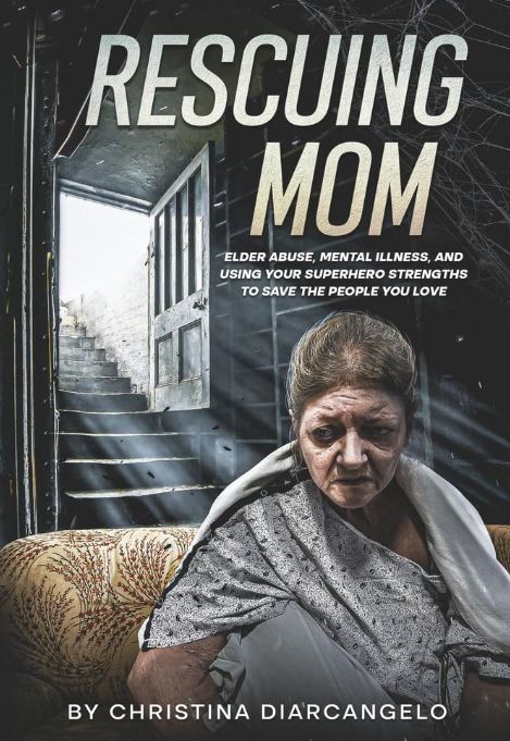 Christina DiArcangelo Releases Powerful New Book, “Rescuing Mom ...