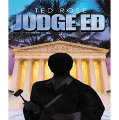 New Book “Judge Ed” by Ted Rose Now Available on Amazon | WebWire