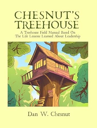 Dan Chesnut’s book - “Chesnut’s TreeHouse: A Treehouse Field Manual ...