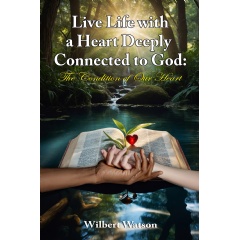 Pastor Wilbert Watson Presents: “Live Life with a Heart Deeply ...